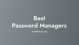 The Best Password Managers for 2025 (Free/Paid) - Subodh Sharma